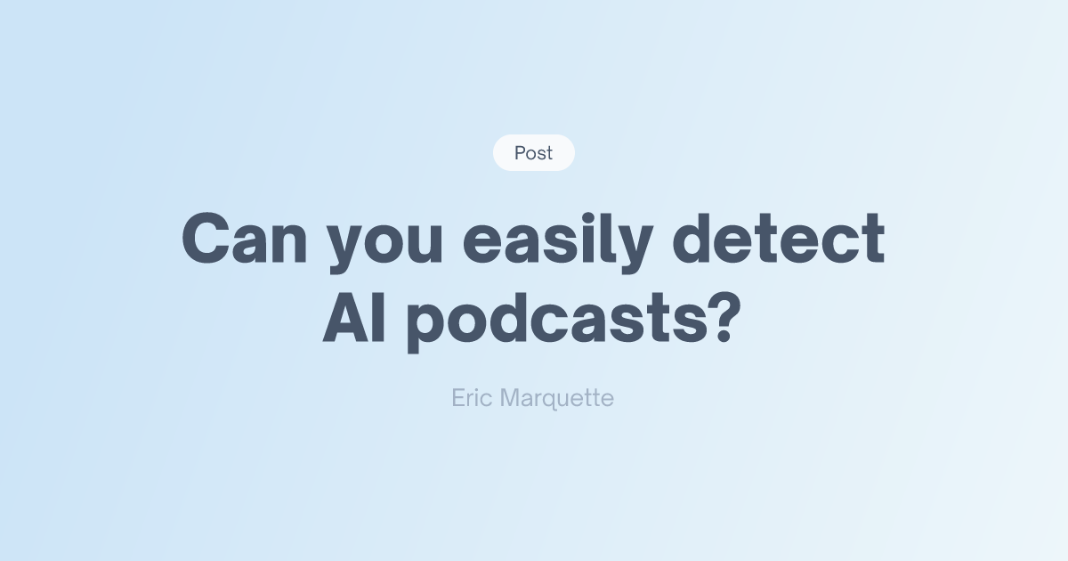Can you easily detect AI podcasts? Can you easily detect AI podcasts?